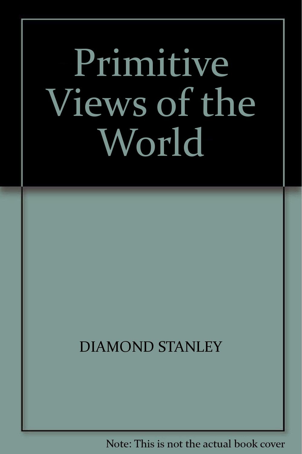 Primitive Views of the World by Stanley Diamond | Goodreads