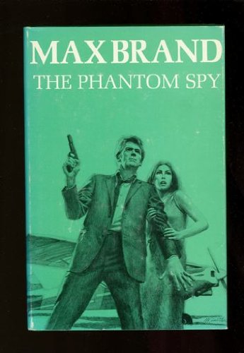 The phantom spy: A novel of adventure by Max Brand | Goodreads
