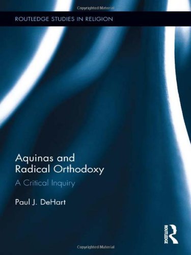 Aquinas and Radical Orthodoxy: A Critical Inquiry (Routledge Studies in ...