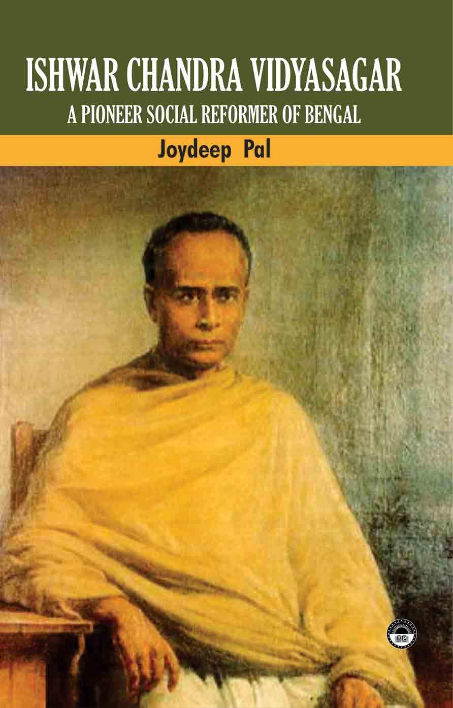 Ishwar Chandra Vidyasagar: A Pioneer Social Reformer of Bengal by ...