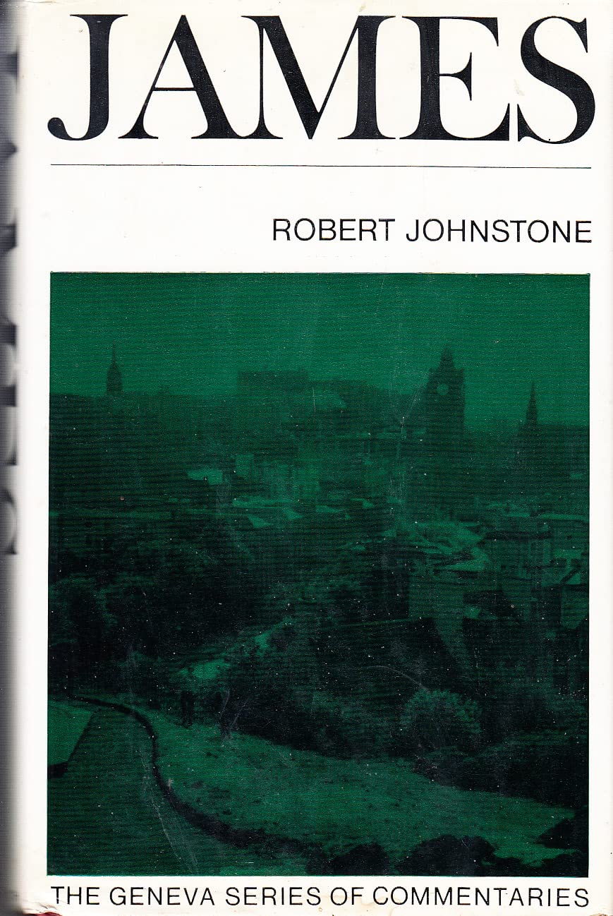 James (The Geneva Series of Commentaries) by Robert Johnstone | Goodreads