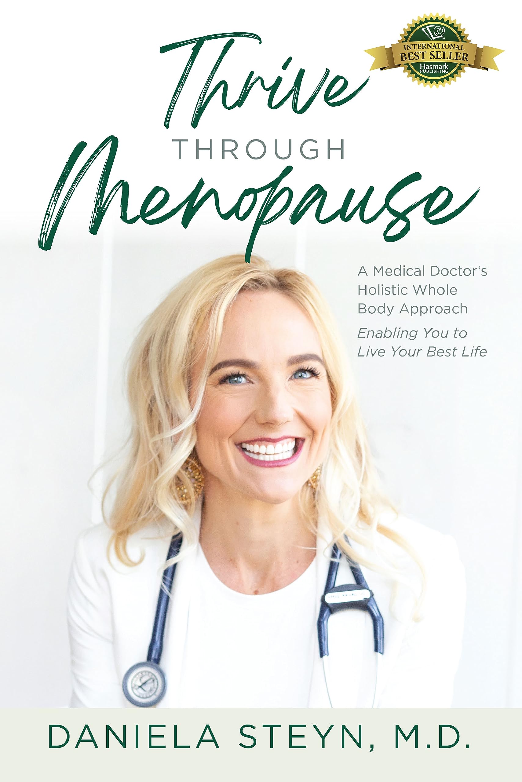 Thrive Through Menopause : A Medical Doctor's Holistic Whole Body Approach Enabling You to Live ...