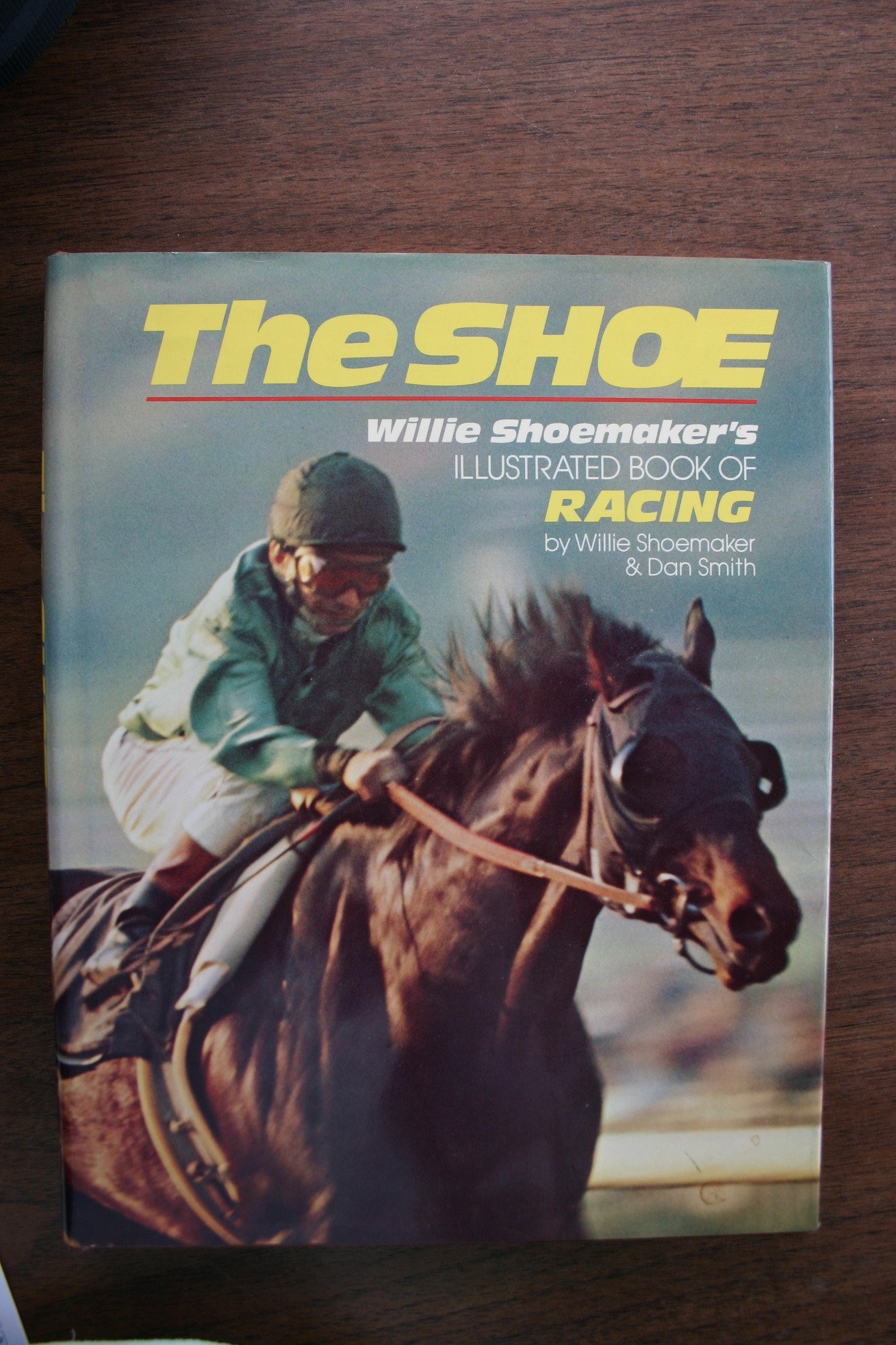 The Shoe: Willie Shoemaker's Book of Racing by Willie Shoemaker (1-Sep ...