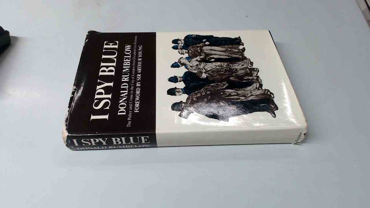 I spy blue: The police and crime in the City of London from Elizabeth I ...