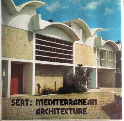 Sert, Mediterranean architecture by Jose Luis Sert | Goodreads