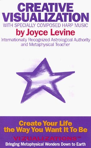 Creative Visualization: Create Your Life the Way You Want It to Be by Joyce Levine | Goodreads