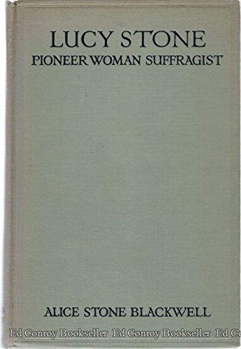 Lucy Stone, Pioneer of Woman's Rights by Alice Stone Blackwell | Goodreads