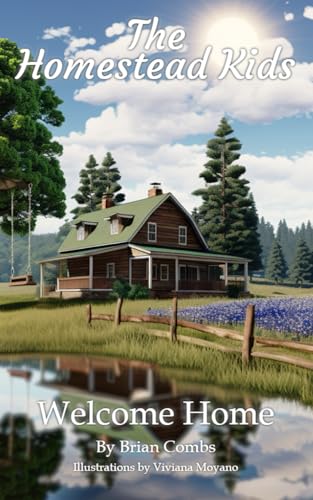 Welcome Home (The Homestead Kids) by Brian Combs | Goodreads