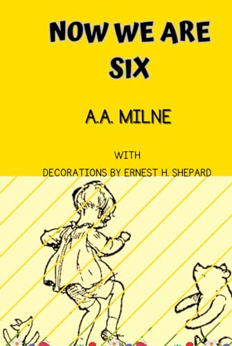NOW WE ARE SIX: With Original Illustrations by A.A. Milne | Goodreads