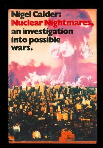 Nuclear Nightmares: An Investigation into Possible Wars by Nigel Calder ...