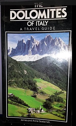 The Dolomites of Italy: A Travel Guide by James Goldsmith by James ...