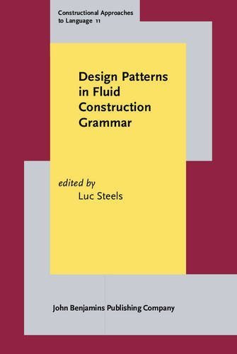 Design Patterns in Fluid Construction Grammar (Constructional Approaches to Language) by Luc ...