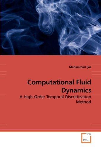 Computational Fluid Dynamics: A High-Order Temporal Discretization Method by Muhammad Ijaz by ...
