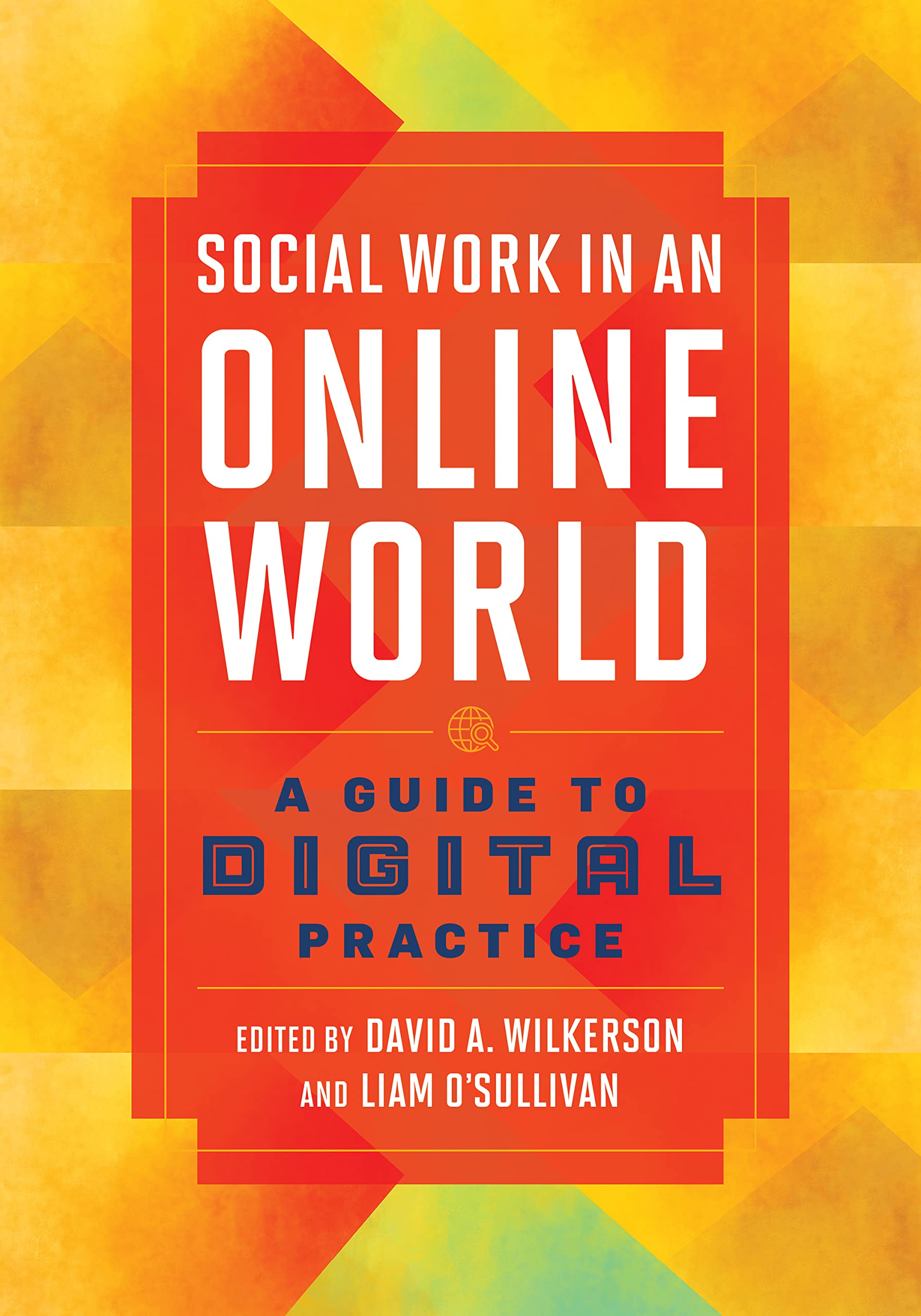 Social Work in an Online World: A Guide to Digital Practice by Editors ...
