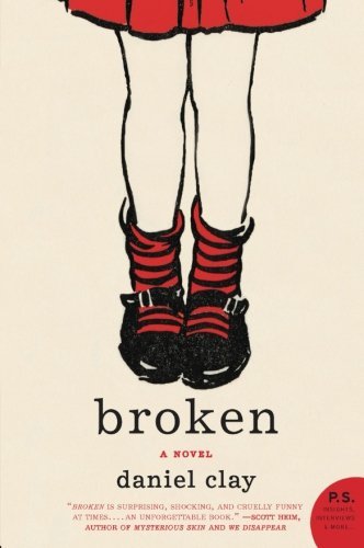 By Daniel Clay Broken: A Novel [Paperback] by Daniel Clay | Goodreads