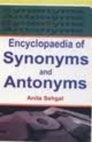 Encyclopaedia of Synonyms and Antonyms by Anita Sehgal | Goodreads