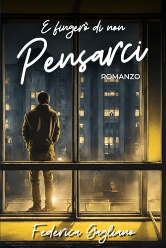 E fingerò di non pensarci (Italian Edition) by Federica Gagliano ...