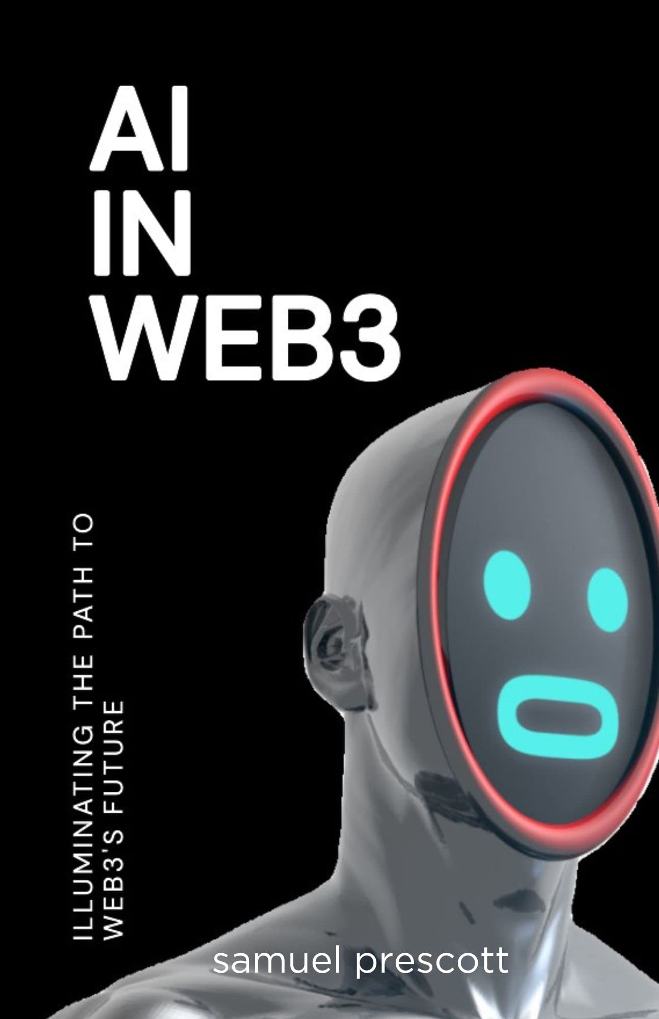 AI in web3: Illuminating the Path to Web3's Future by samuel prescott | Goodreads