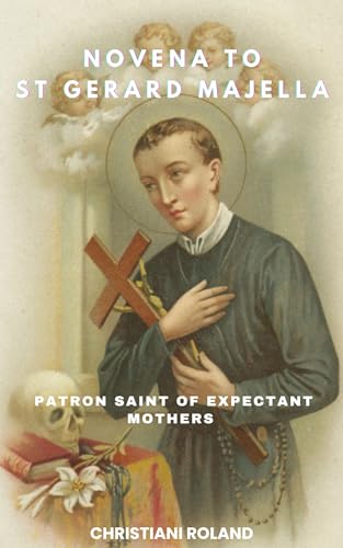 Novena To St Gerard Majella : Patron Saint of Expentant Mothers by ...