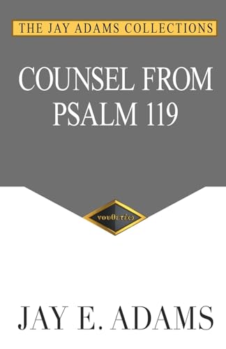 Counsel From Psalm 119 by Jay E. Adams | Goodreads