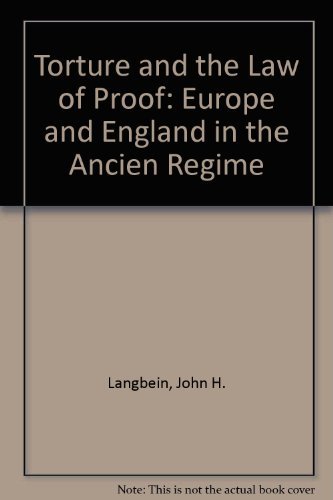 Torture and the Law of Proof: Europe and England in the Ancien R??gime ...