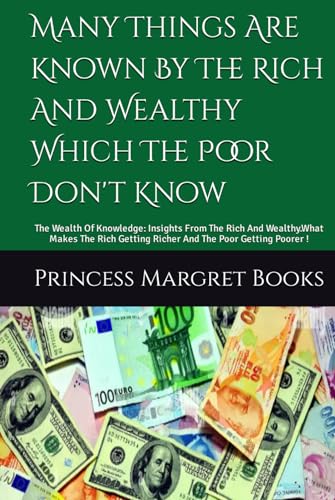 Many Things Are Known By The Rich And Wealthy Which The Poor Don't Know ...
