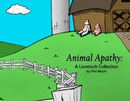 Animal Apathy: A Livestock Collection by Phil Machi | Goodreads