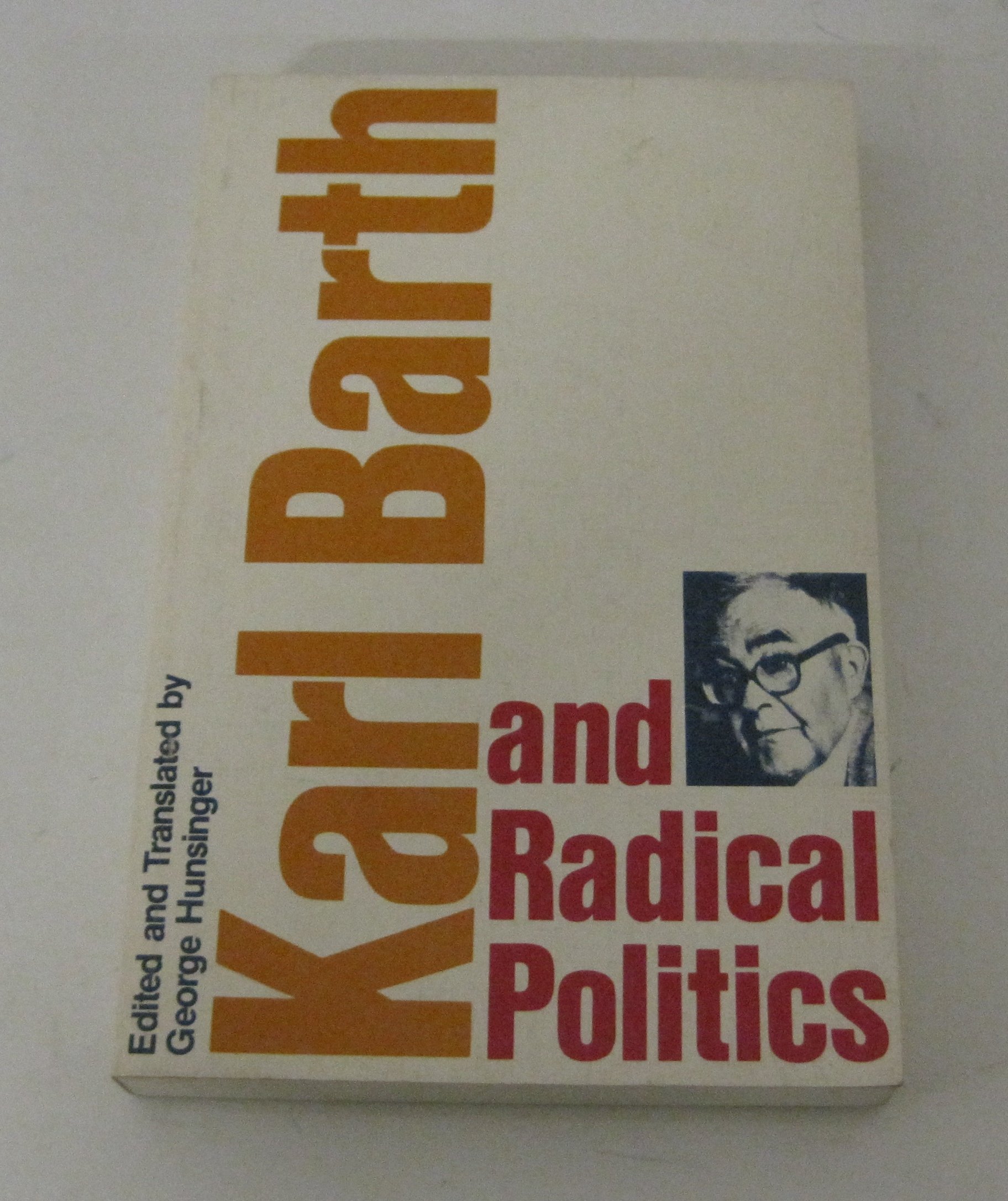 Karl Barth and radical politics by George Hunsinger | Goodreads