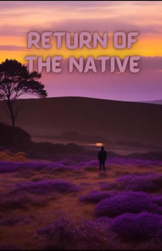 RETURN OF THE NATIVE (illustrated) by Thomas Hardy | Goodreads