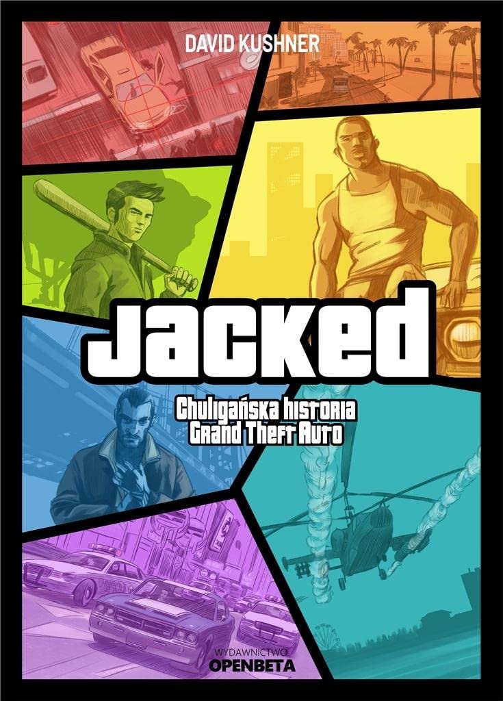 Jacked: Chuliganska historia Grand Theft Auto by David Kushner | Goodreads