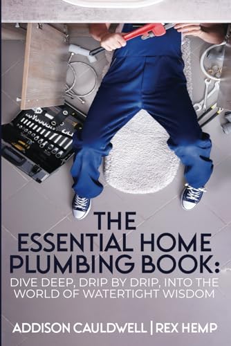 The Essential Home Plumbing Book, Navigate the Complex World of ...