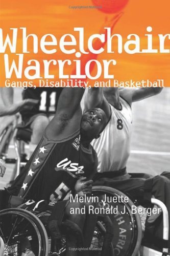 Wheelchair Warrior: Gangs, Disability and Basketball by Melvin Juette ...