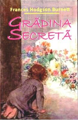 Gradina Secreta by Frances Hodgson Burnett | Goodreads
