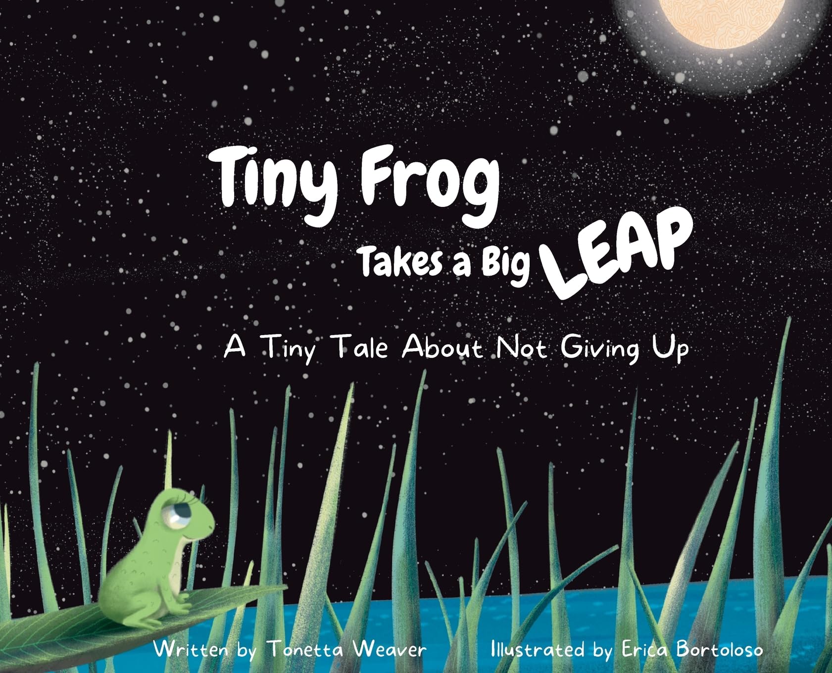Tiny Frog Takes a Big Leap: A Tiny Tale About Not Giving Up by Tonetta ...