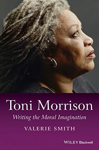 Toni Morrison: Writing the Moral Imagination (Wiley Blackwell ...