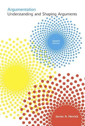 Argumentation: Understanding and Shaping Arguments by Herrick, James A ...