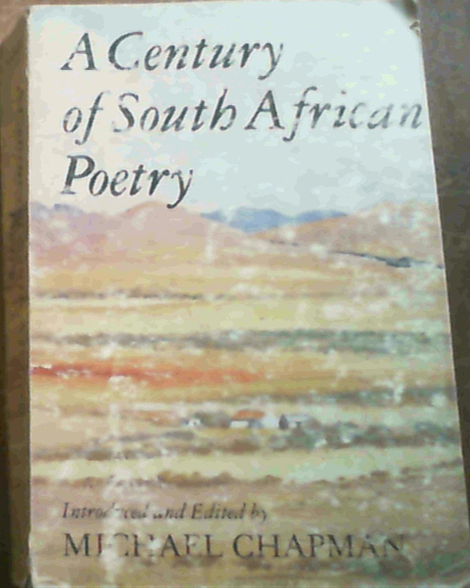A Century of South African poetry by Michael Chapman | Goodreads