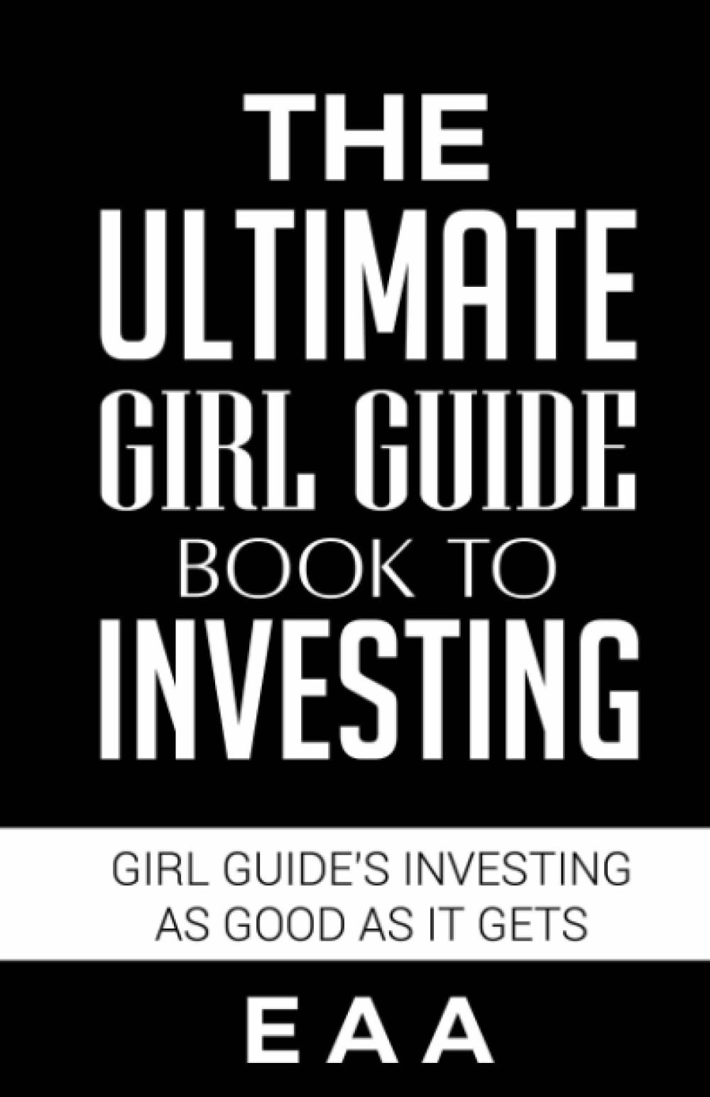 The Ultimate Girl Guidebook To Investing: Girl’s Guide to Investing ...