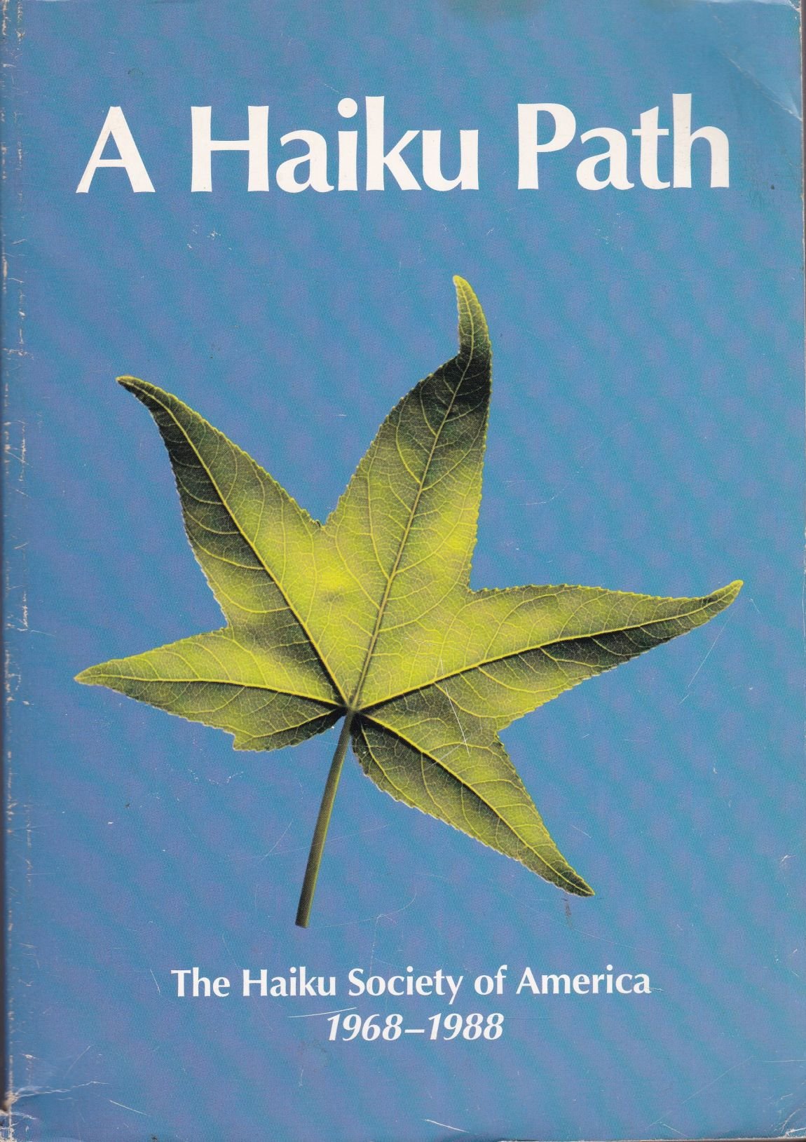 A Haiku Path: The Haiku Society of America 1968 - 1988 by The Haiku ...