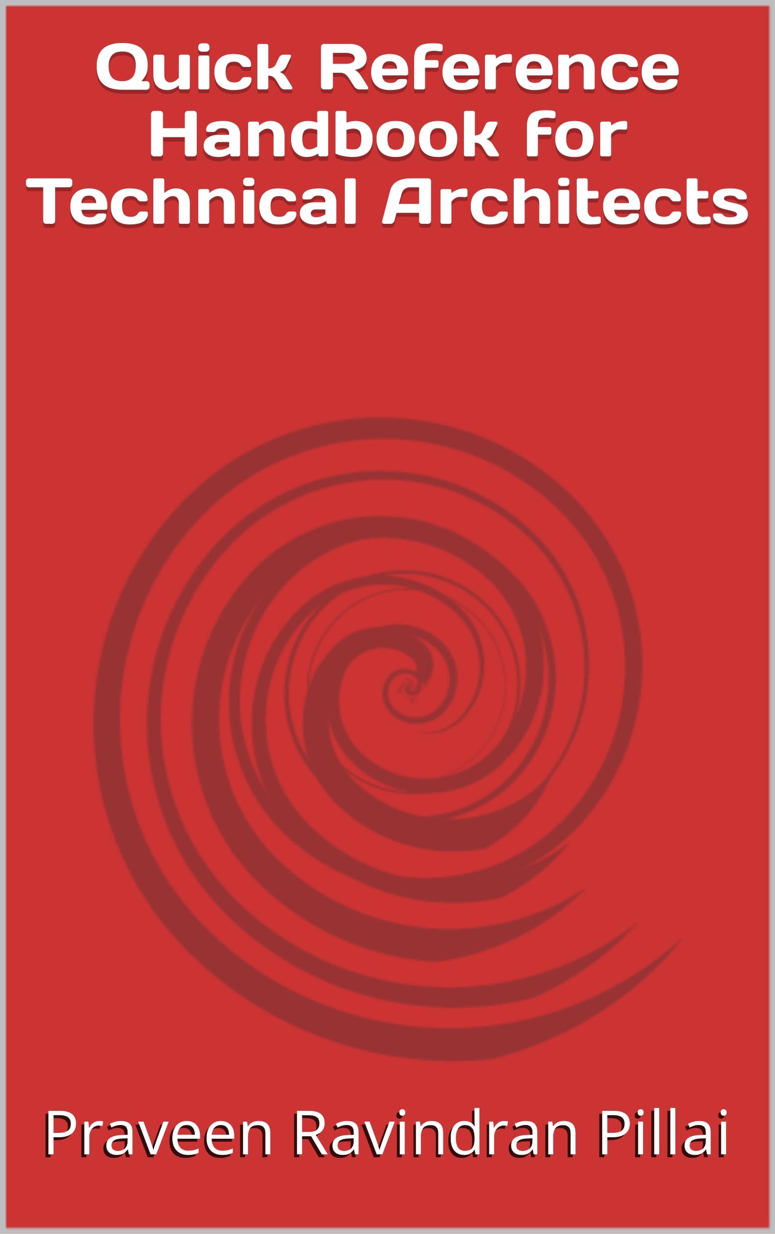 Quick Reference Handbook for Technical Architects by Praveen Ravindran ...