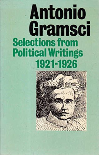 Selections from political writings (1921-1926) by Antonio Gramsci ...