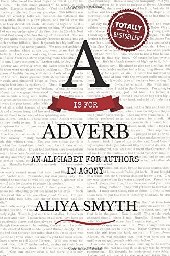 A is for Adverb: An Alphabet for Authors in Agony by Aliya Smyth by ...