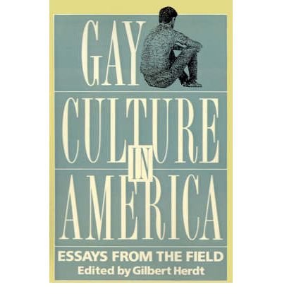 Gay Culture in America: Essays from the Field by Gilbert Herdt | Goodreads