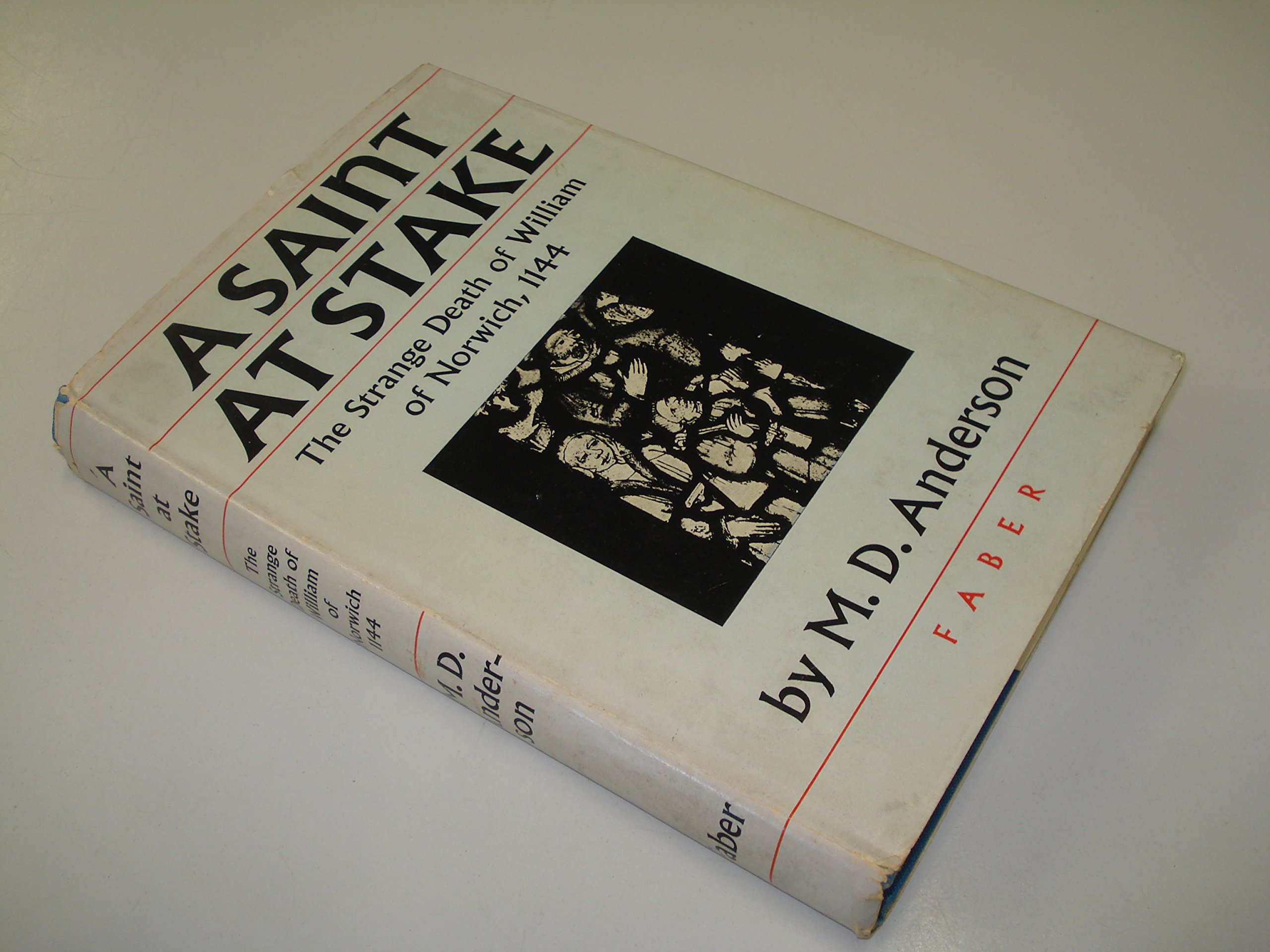 A Saint at Stake: The Strange Death of William of Norwich, 1144 by Mary ...