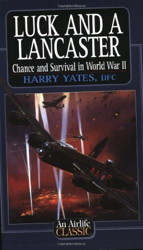 Luck and a Lancaster (Airlife Classics) by Harry Yates by Harry Yates ...