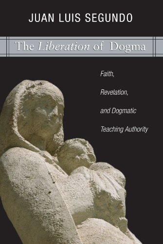 Liberation of Dogma: Faith, Revelation, and Dogmatic Teaching Authority ...