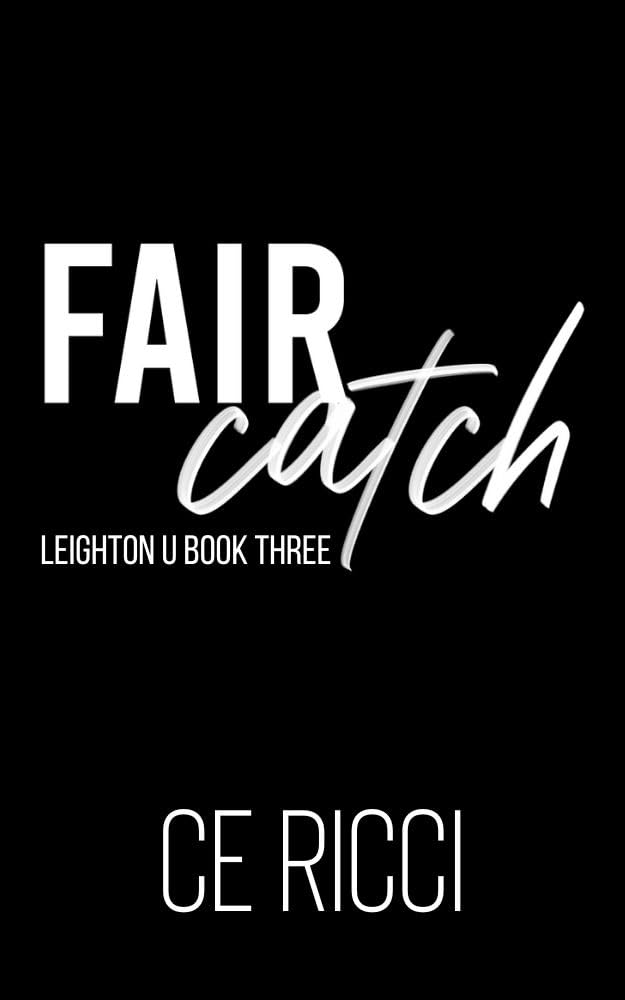 Fair Catch (Leighton U #3) by C.E. Ricci | Goodreads