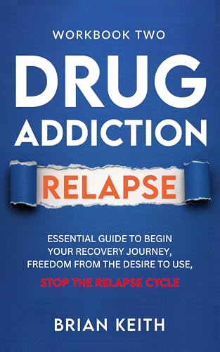 Drug Addiction Relapse Workbook Two: Essential Skills to Begin the ...