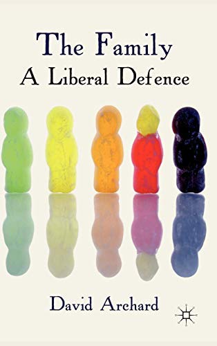 The Family: A Liberal Defence by David Archard by David Archard | Goodreads