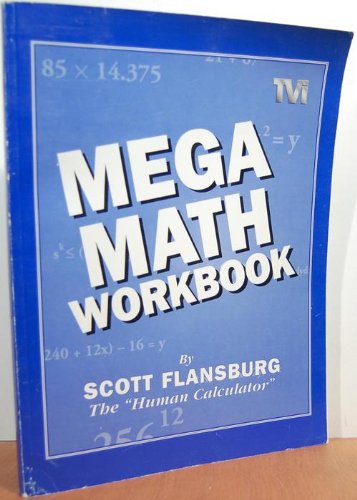 Mega Math Workbook by Scott Flansburg, The "Human Calculator" by Scott ...